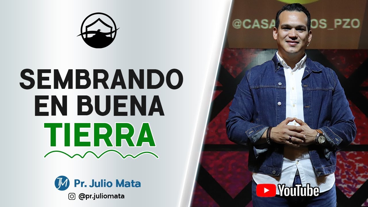 LIVE / SEMBRANDO EN BUENA TIERRA / PASTOR. JULIO MATA - YouTube