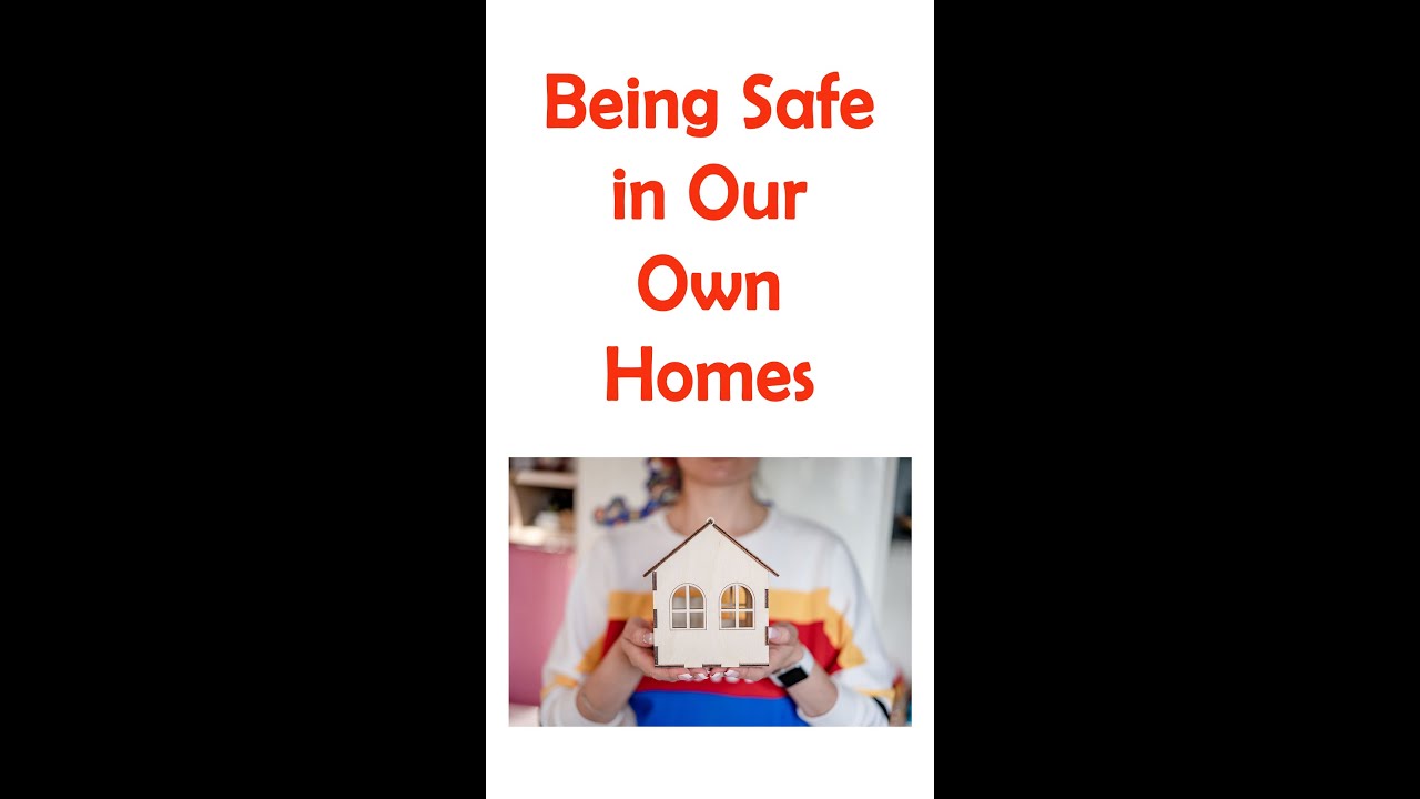 Being Safe in Our Own Homes (SHORT) - YouTube