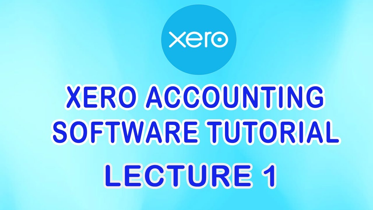 Lesson 1| Xero Online Accounting Software Tutorial For Beginners And ...