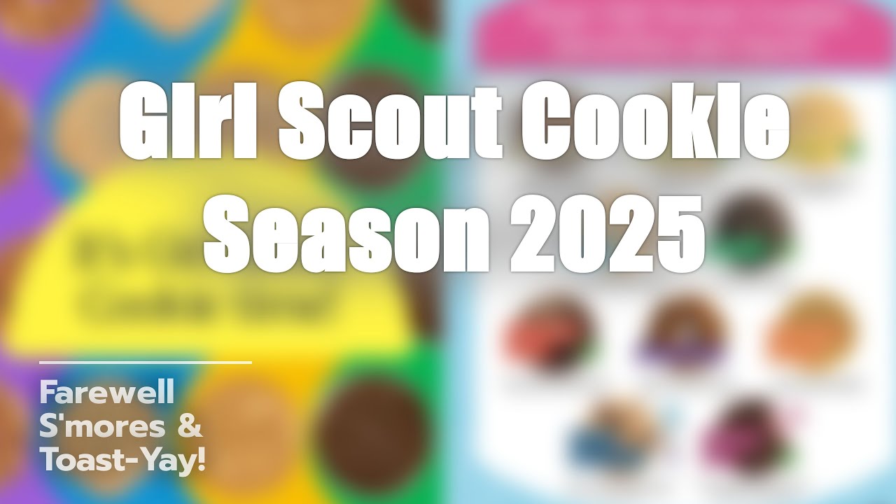 Girl Scout Cookie Season 2025 🍪 Farewell S'mores! - YouTube