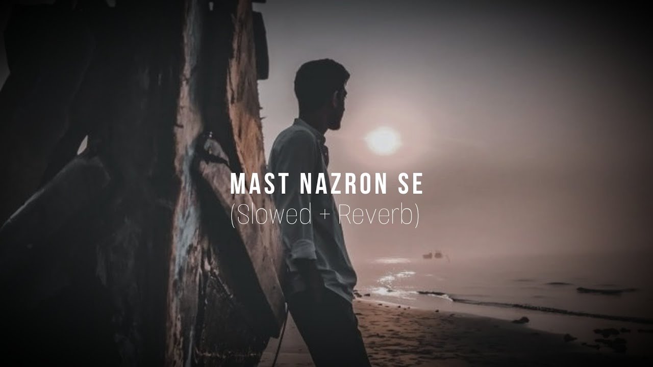 Mast Nazron Se | Slowed Reverb | Omer Inayat - YouTube