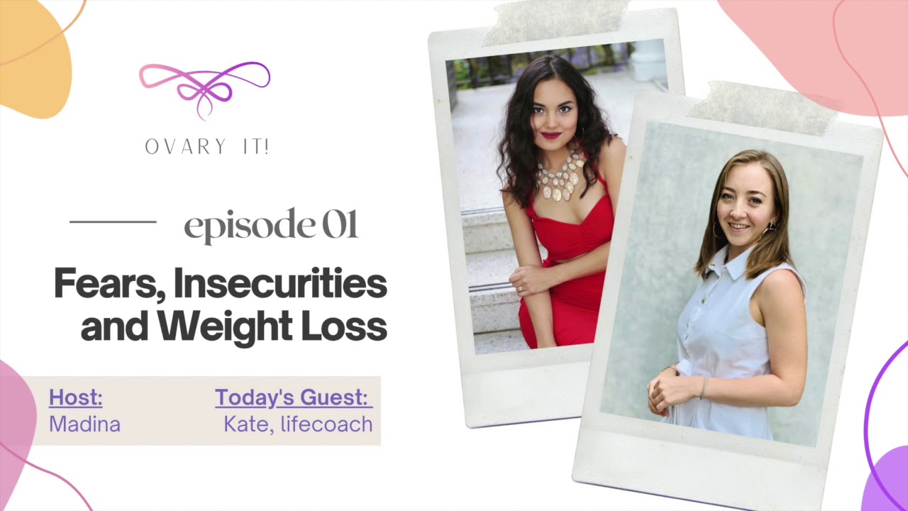Fears, Insecurities and Weight Loss | Ovary It! E01 - YouTube