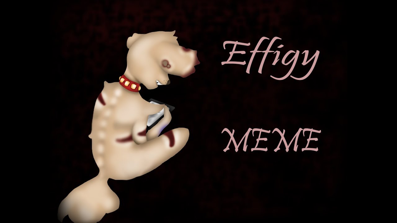 Effigy MEME (WARNING HORROR) - YouTube