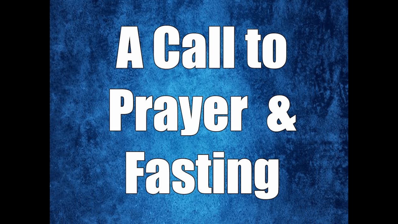 A Call to Prayer & Fasting - YouTube