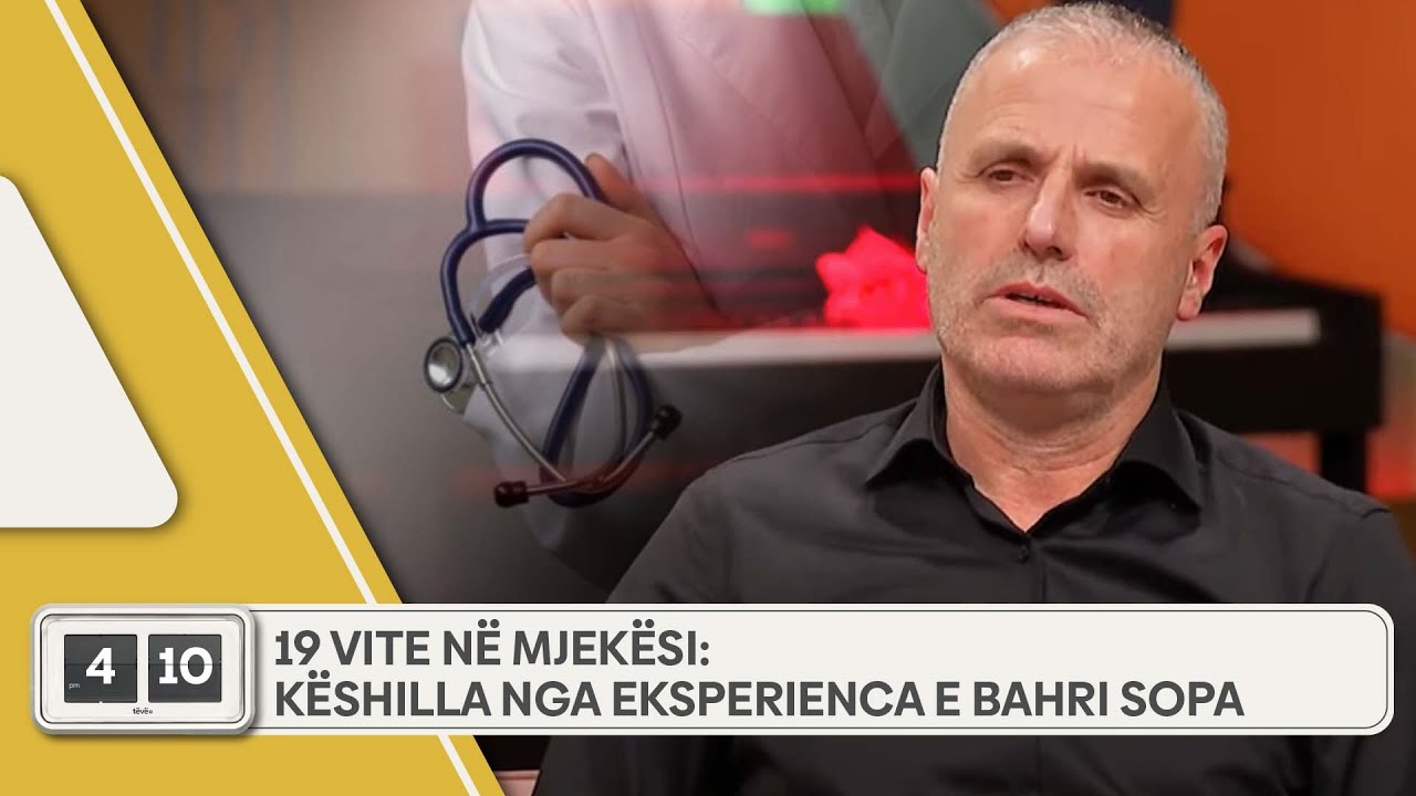 19 vite në mjekësi: Këshilla nga eksperienca e Bahri Sopa - YouTube