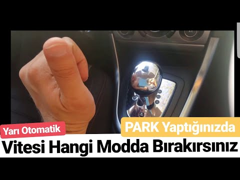 VİTES ! YARI OTOMATİK bir Araçta PARK Yaptığınızda Hangi Konumda BIRAKILIR?