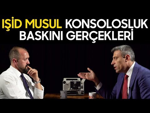IŞİD MUSUL KONSOLOSLUK BASKINI GERÇEKLERİ | 2. BÖLÜM - GİZLİ GERÇEKLER