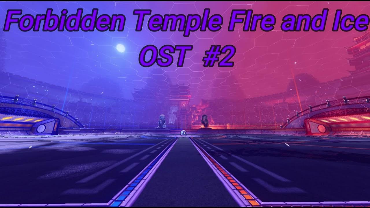 Rocket League Forbidden Temple Fire And Ice Ost No 2 Youtube