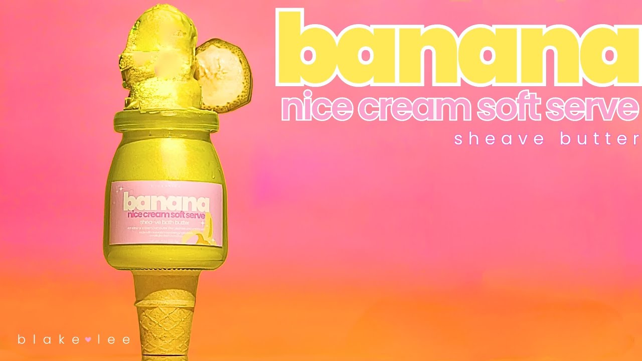Banana Nice Cream Soft Serve Sheave Butter (How to make a shave butter ...