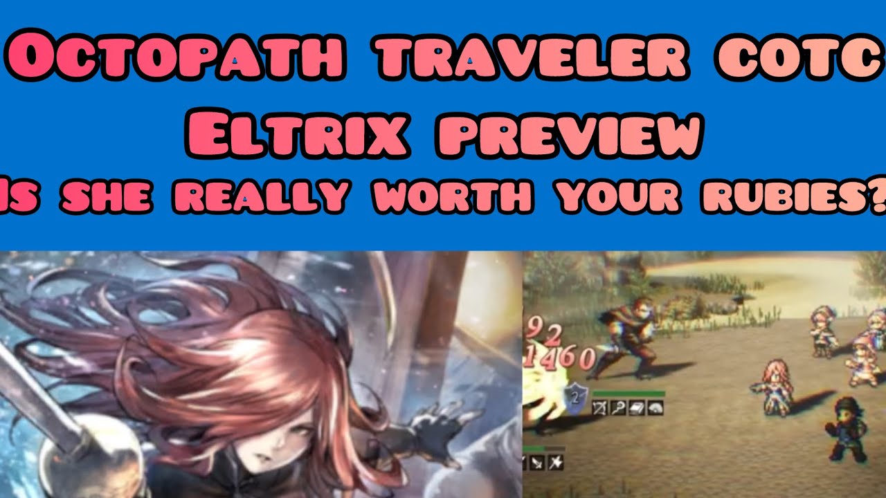 ELTRIX! is she really worth your rubies? Octopath traveler champions of ...
