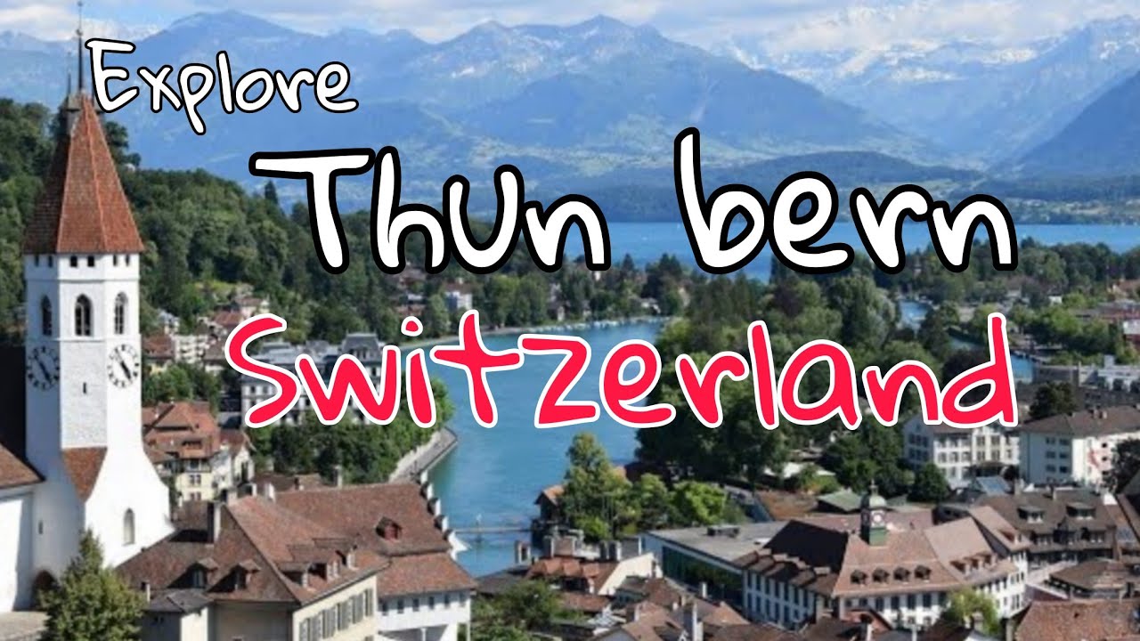 the most beautiful thing about thun bern - YouTube
