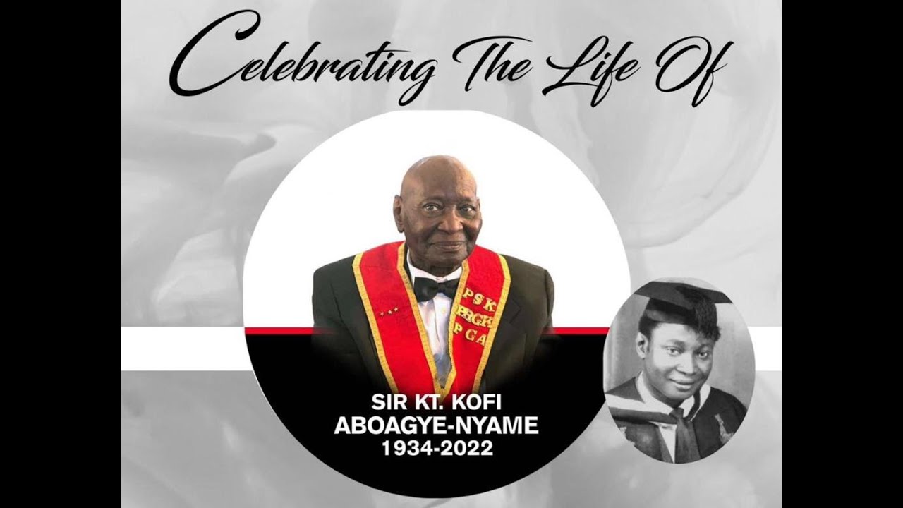 SIR KT. KOFI ABOAGYE-NYAME CELEBRATION OF LIFE - YouTube
