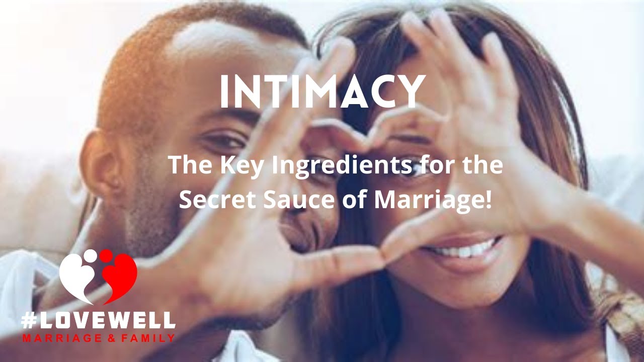 Intimacy: The Key Ingredients for the Secret Sauce of Marriage! - YouTube