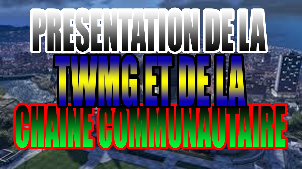 Présention de la TWMG , La Chaine Communautaire ! - YouTube