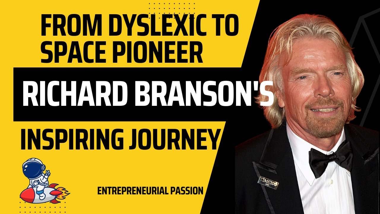 From Dyslexic Dropout to Space Pioneer: Richard Branson's Inspiring ...