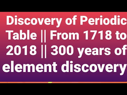Discovery of Periodic Table || From 1718 to 2018 || 300 years of ...