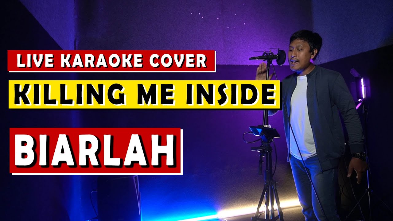 BIARLAH - KILLING ME INSIDE | LIVE KARAOKE COVER - YouTube