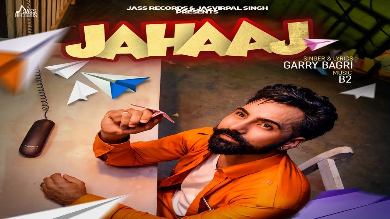 Jahaaj | Official Music Video | Garry Bagri Ft. B2 | Songs 2018 | Jass ...