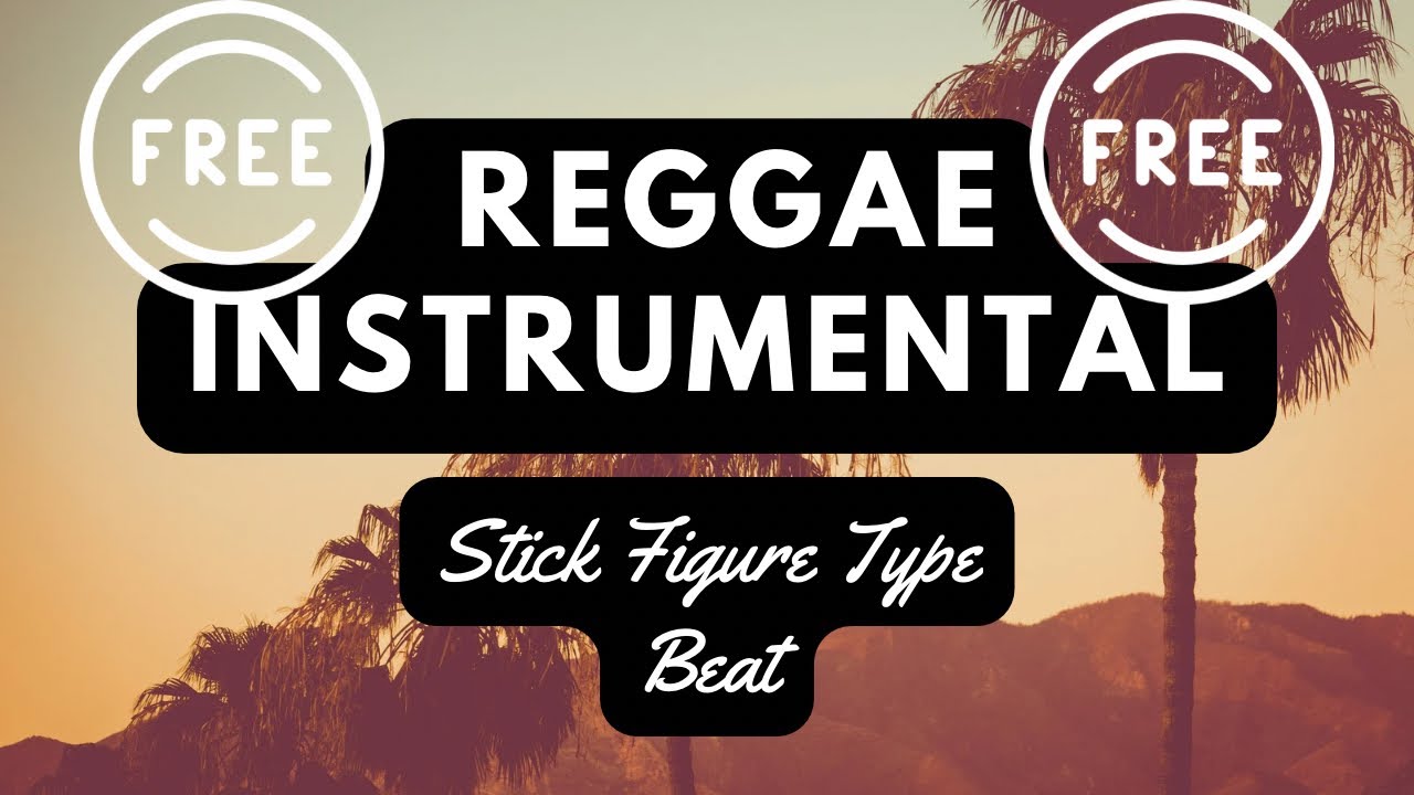 {FREE} Reggae Instrumental / Stick Figure Type Beat 2023 - YouTube
