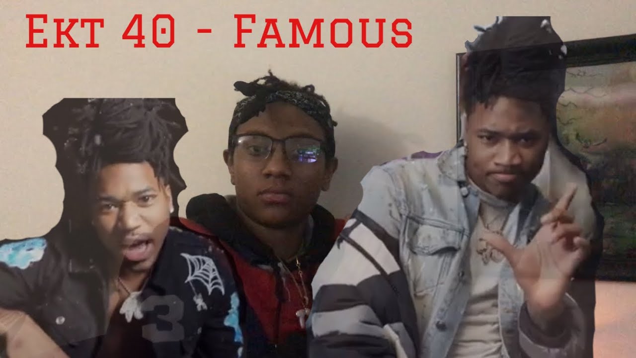 Ekt 40 “Famous” (Official Music video) Reaction Video - YouTube