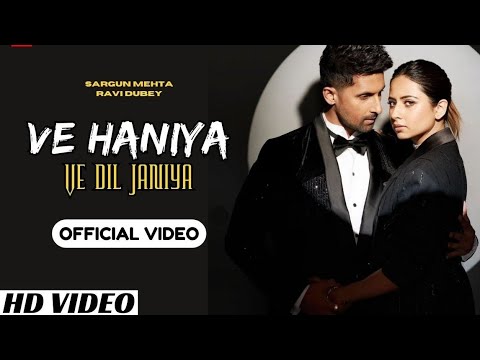 Ve Haaniyaan Love Song - Official Video | Ravi Dubey & Sargun Mehta ...