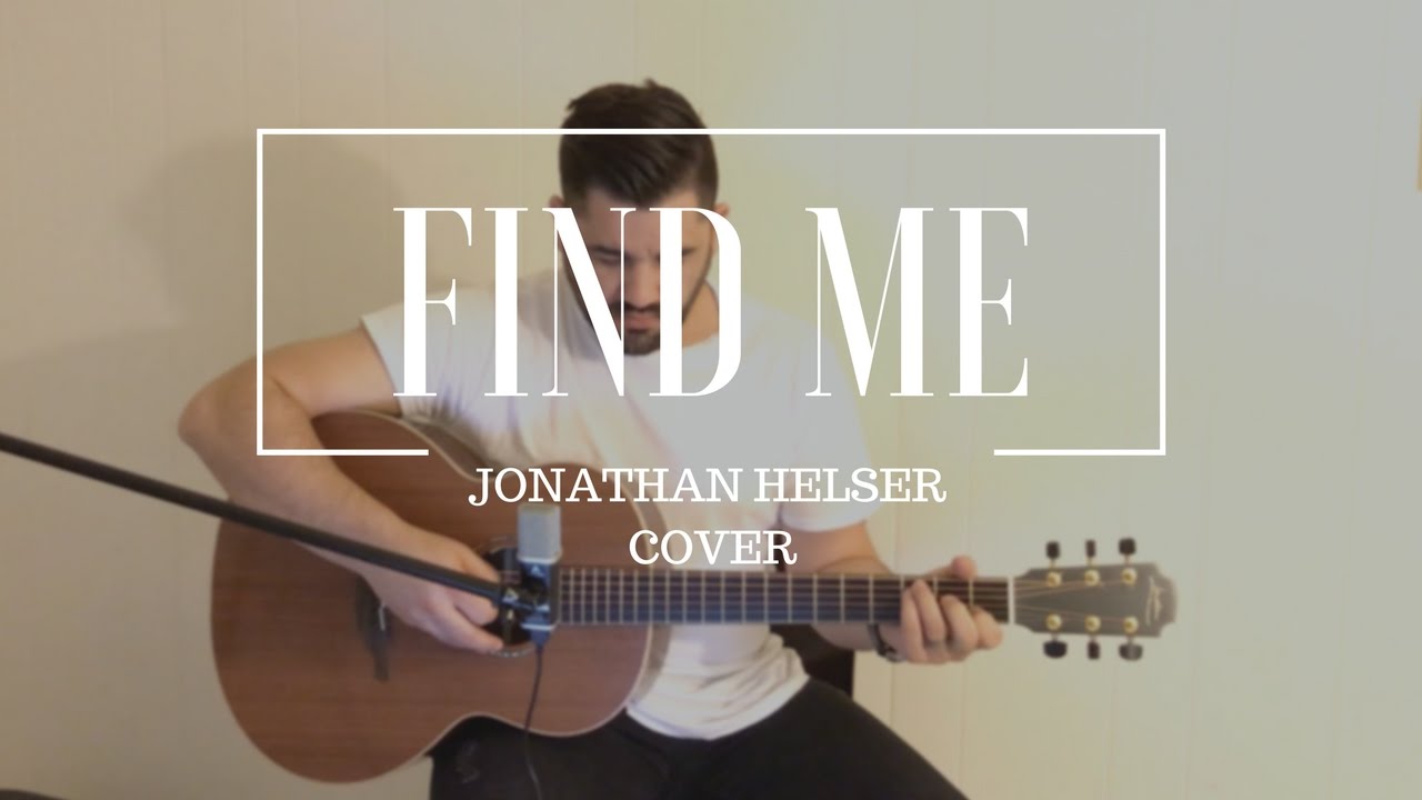 Find Me // Jonathan Helser Cover // Daniel Robinson - YouTube