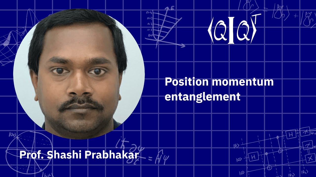 QIQT23 | Prof. Shashi Prabhakar - Position momentum entanglement - YouTube