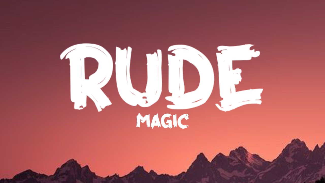 MAGIC - Rude (Lyrics) _Why you gotta be so rude_ - YouTube