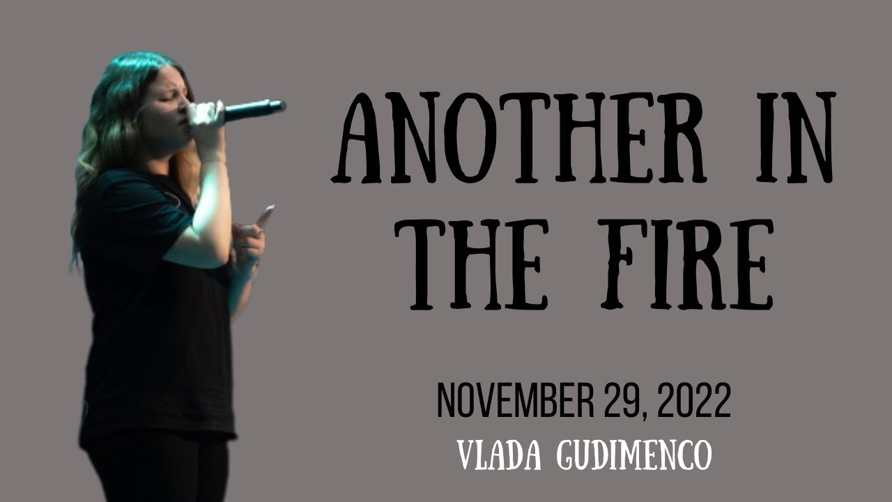 Another in the Fire | November 29, 2022 | Vlada Gudimenco - YouTube