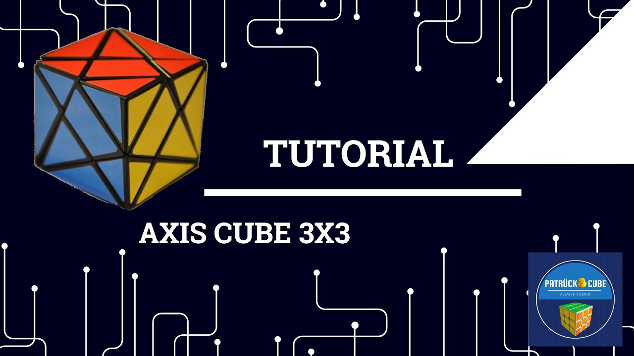 TUTORIAL Axis cube 3x3 / COMO RESOLVERLO / How to solve an Axis Cube ...