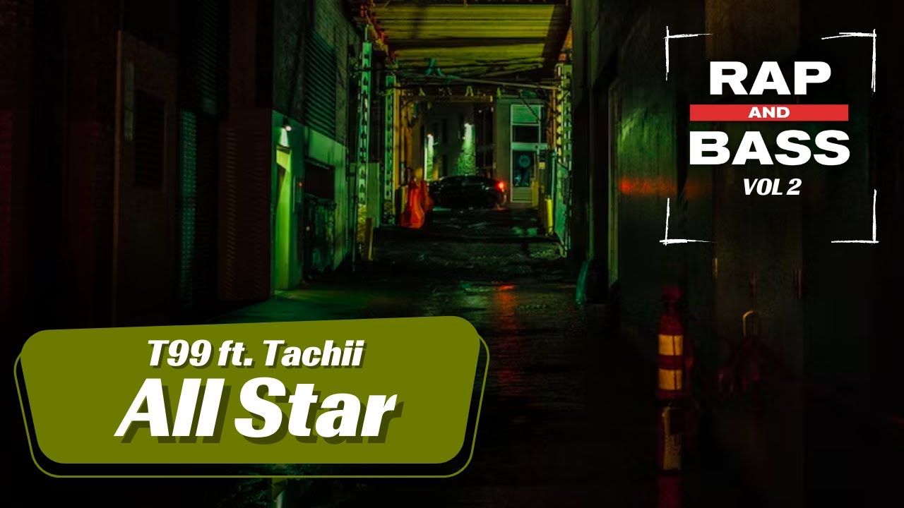 T99 ft. Tachii - All Star [Rap and Bass Vol.2] - YouTube