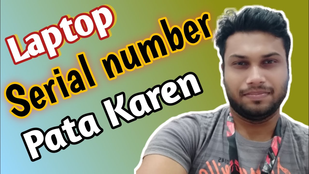 How To Get Laptop Serial Number Laptop Serial Number Kaise Pata Karen