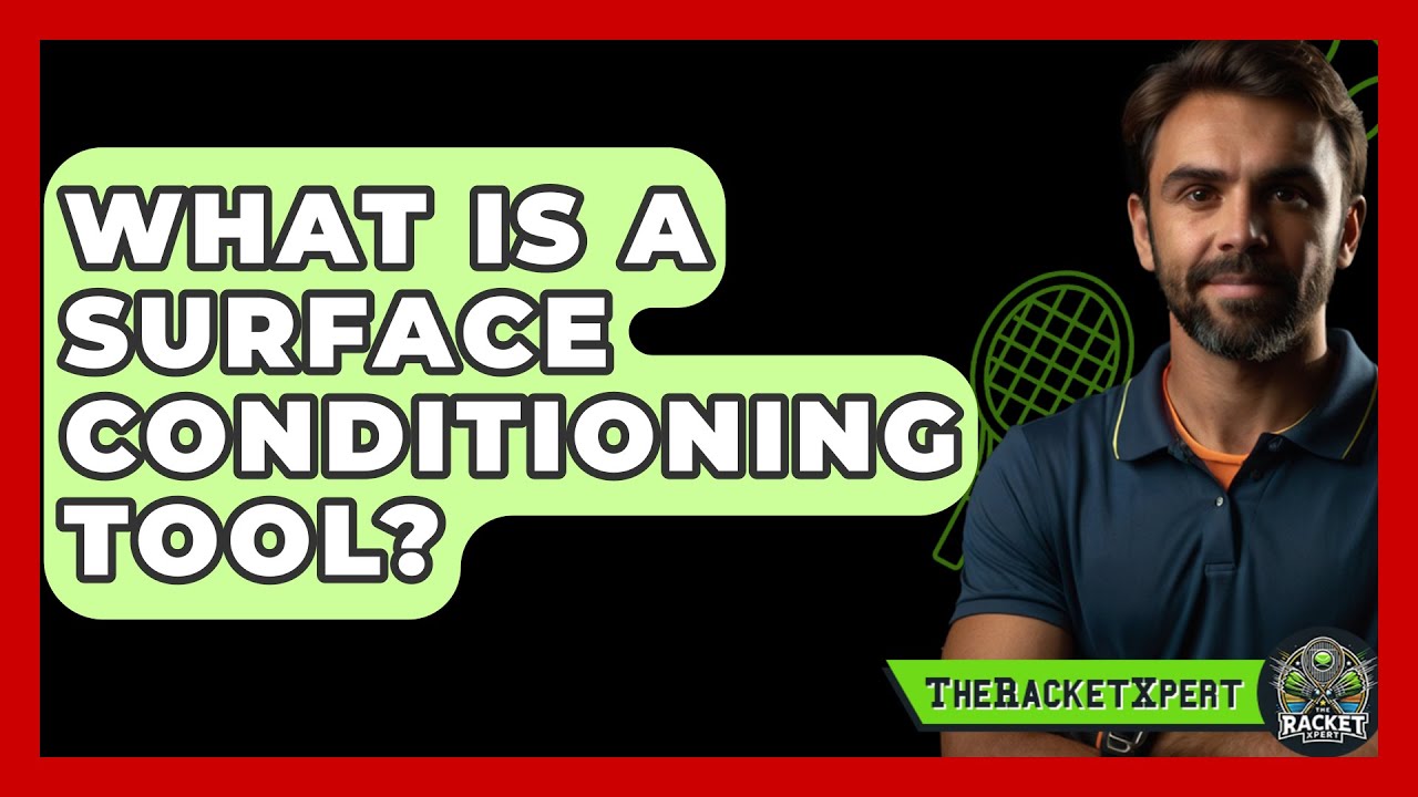 What Is A Surface Conditioning Tool? - The Racket Xpert - YouTube
