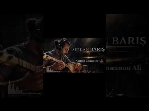 Serkan BARIŞ - Canda Cananım Ali