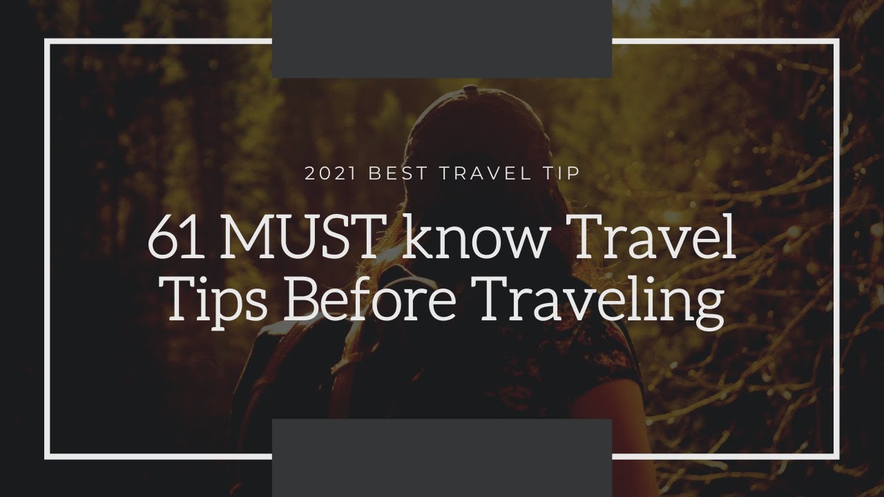 61 MUST know Travel Tips Before Traveling - 2021 BEST Travel Tip - YouTube