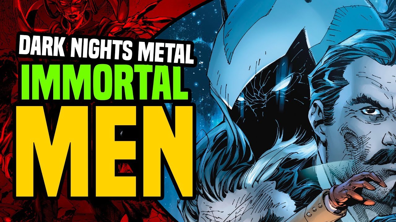 Dark Nights Metal: Who Are The Immortal Men? ( The Return Of The Batman ...