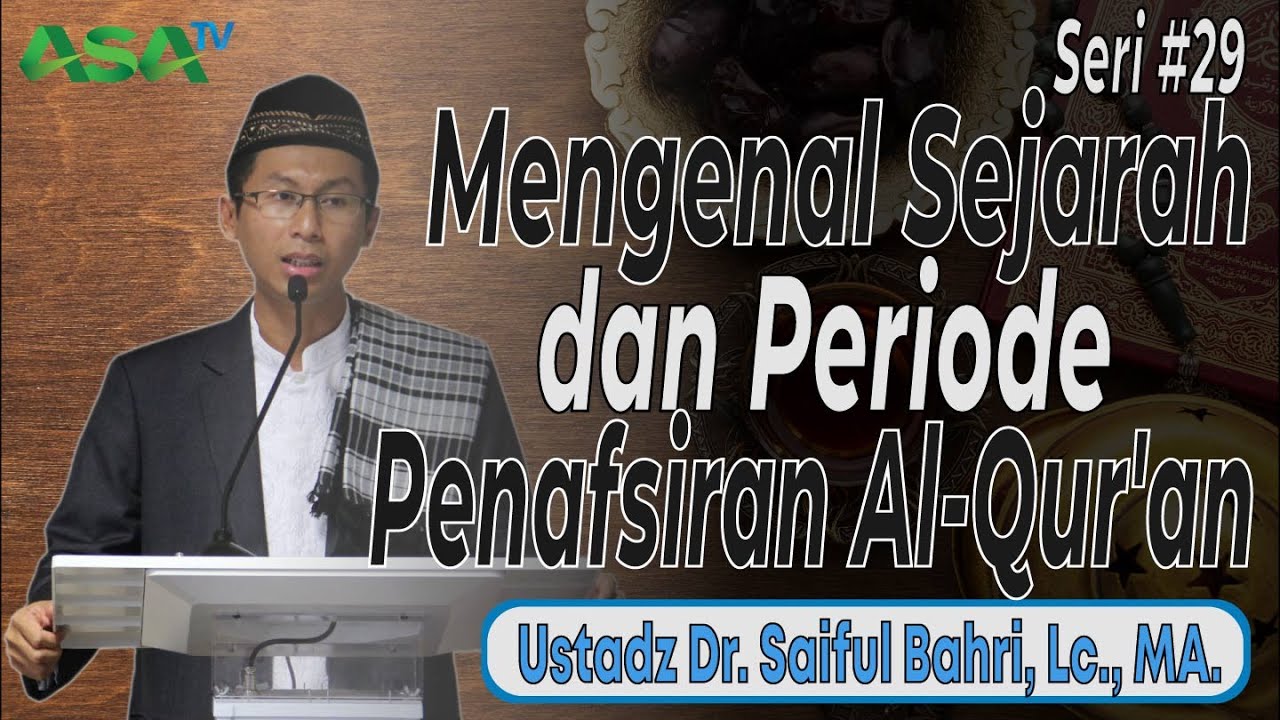 Ustadz Dr. Saiful Bahri, Lc., MA. - Mengenal Sejarah dan Periode ...