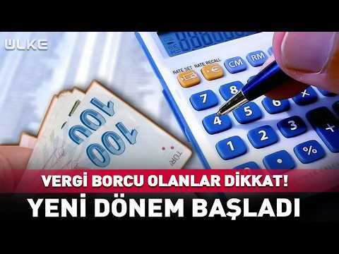Vergi Borcu Olanlar Dikkat! Yeni Dönem Başladı