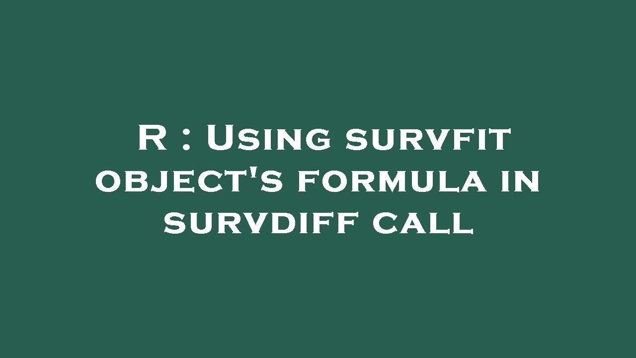 R Using Survfit Object S Formula In Survdiff Call Youtube