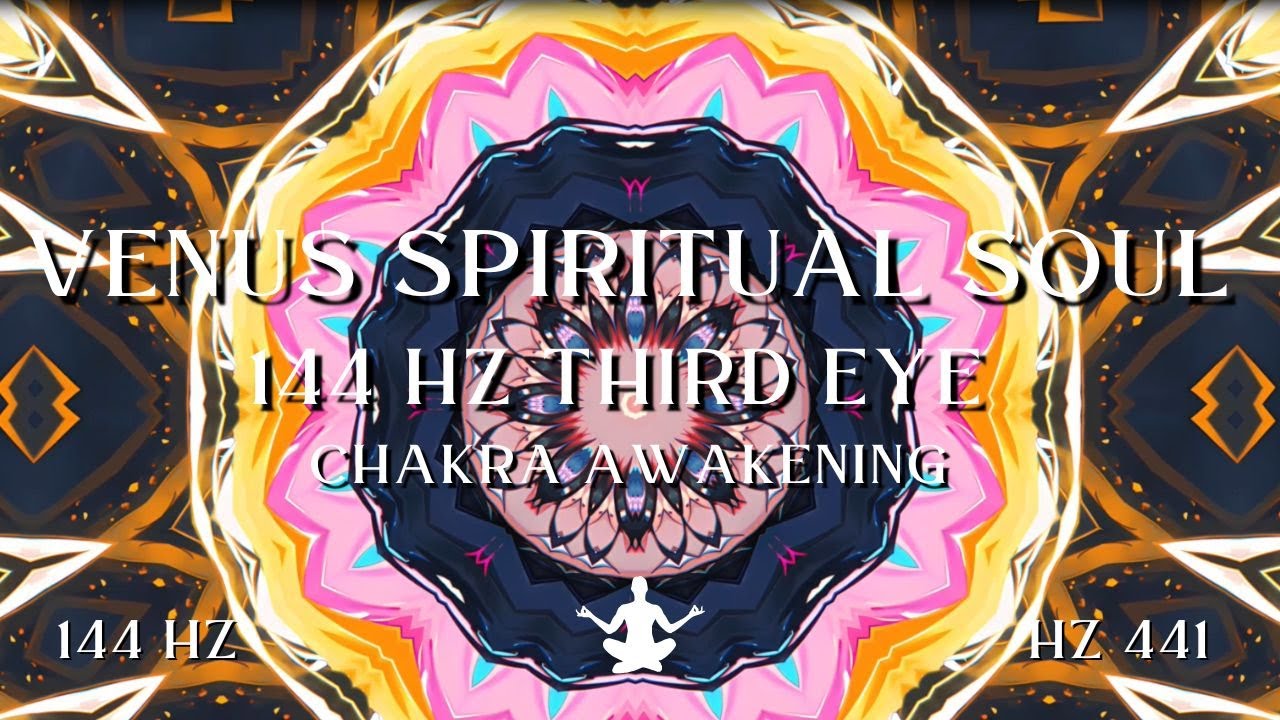 Venus Spiritual Soul ⋁ 144 HZ Third Eye Chakra Awakening - YouTube