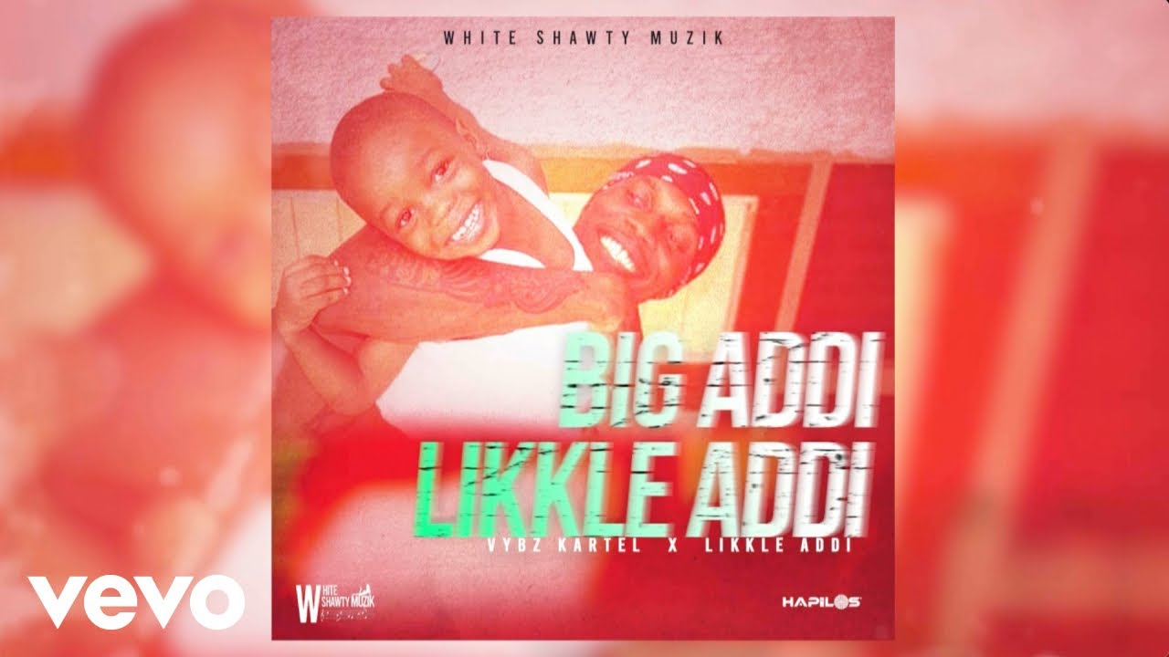 Vybz Kartel, Likkle Addi - Big Addi Likkle Addi (Official Audio) - YouTube