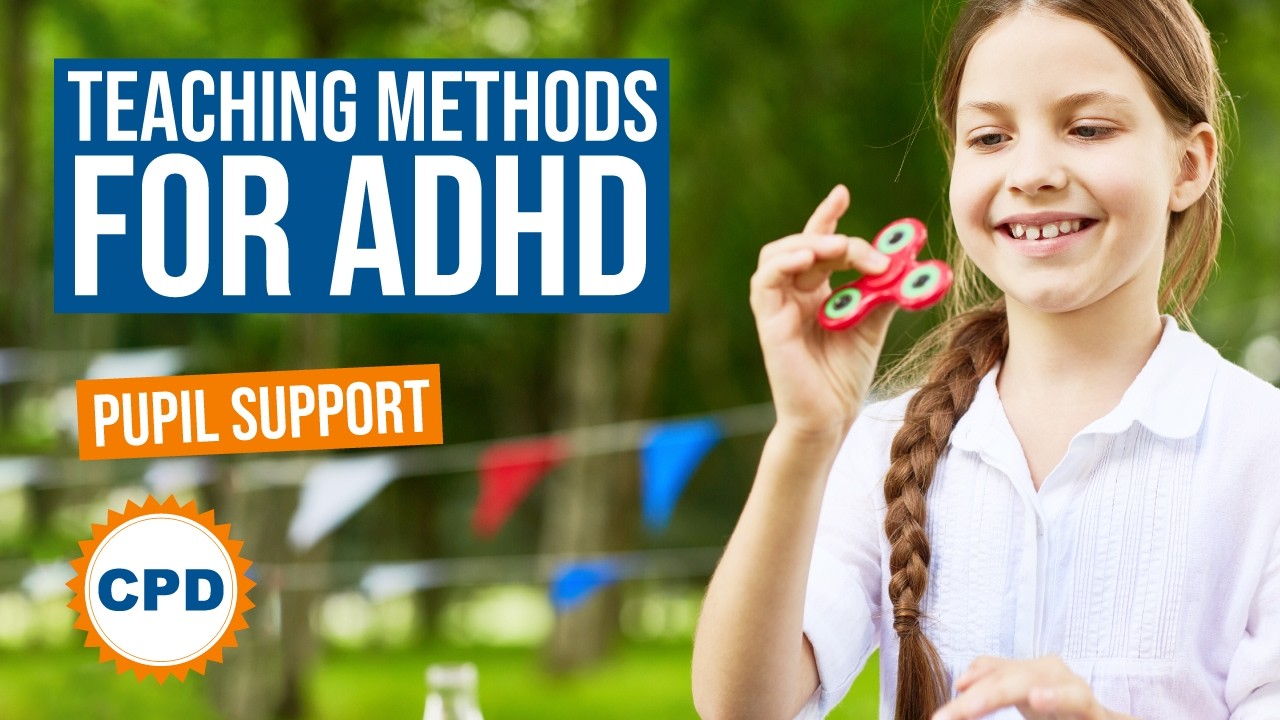 Teaching Methods to Support Pupils with ADHD - Understanding ADHD ...
