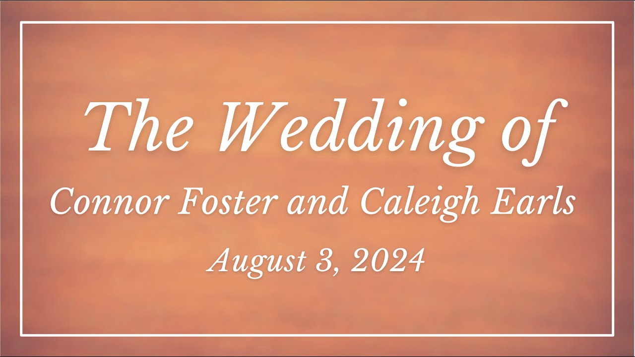 The Wedding of Connor Foster and Caleigh Earls - YouTube