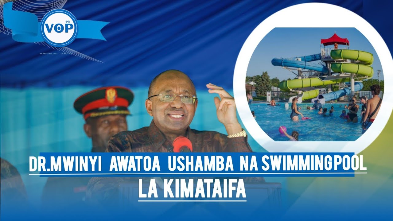 DR.MWINYI AWATOA USHAMBA KWA SWIMMING POOL LA KIMATAIFA - YouTube