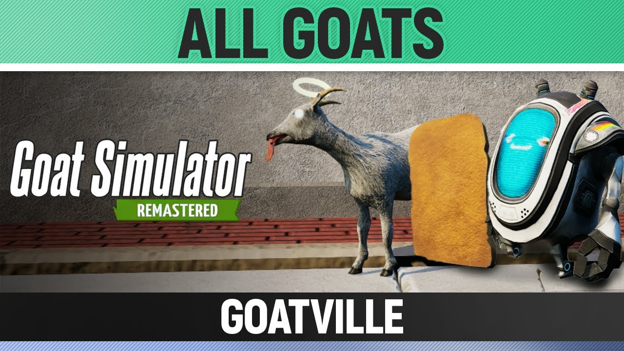 Goat Simulator Remastered - All Goats/Mutators - Goatville - How to ...