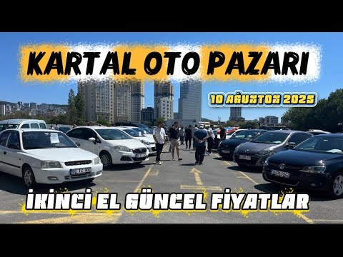 KARTAL OTO PAZARI | İKİNCİ EL FİYATLARI | 10 AĞUSTOS 2025