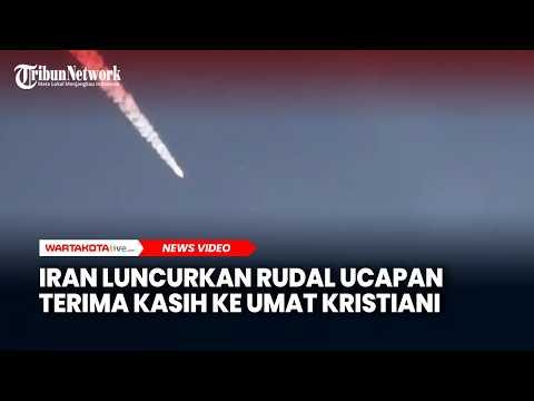 Iran Luncurkan Rudal Ucapan Terima Kasih ke Umat Kristiani