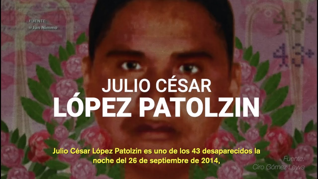 La historia de Julio César López Patolzin, uno de los 43 de Ayotzinapa ...