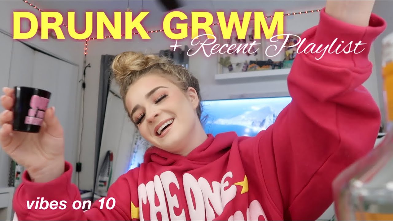 drunk GRWM + recent playlist | SavWay - YouTube