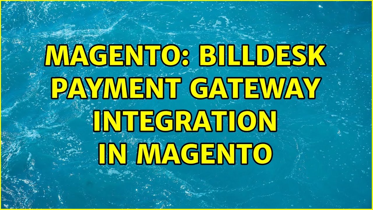 Magento: Billdesk payment gateway integration in magento (2 Solutions ...